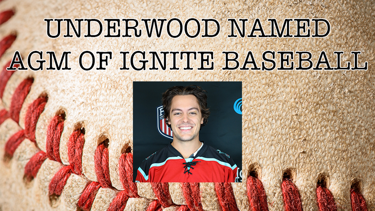 News: UNDERWOOD NAMED AGM FOR IGNITE SPORTS BASEBALL OPERATIONS - Columbus River Dragons Hockey