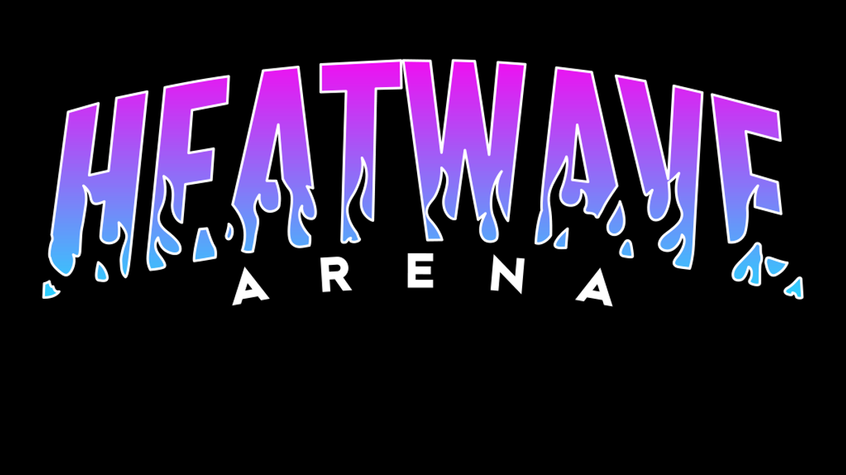 News: Welcome to Heatwave Arena! - Heatwave Arena
