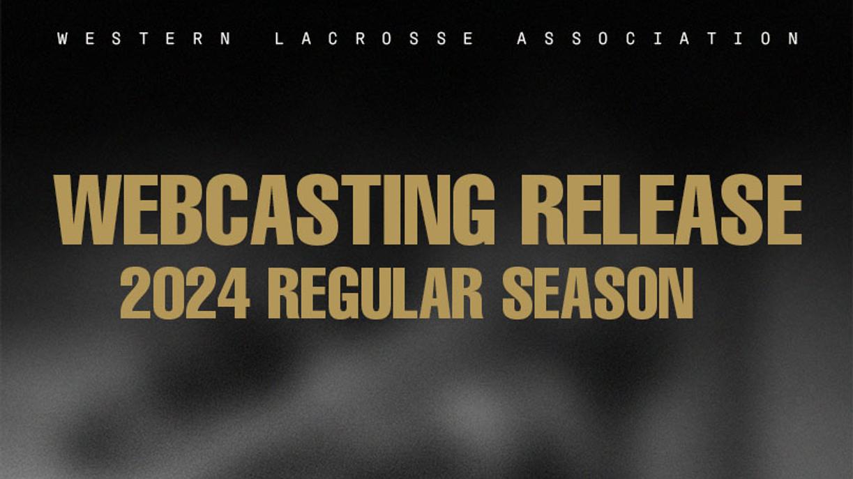 News: 2024 Regular Season Webcasting Release - Western Lacrosse Association